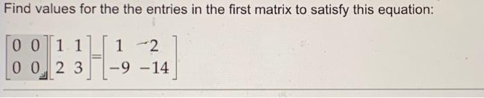 Find values for the the entries in the first matrix | Chegg.com