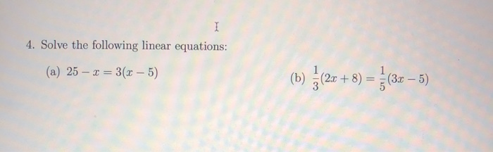 Solved 1 4. Solve the following linear equations: (a) 25 - x | Chegg.com