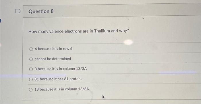 Solved Question 8 How many valence electrons are in Thallium | Chegg.com