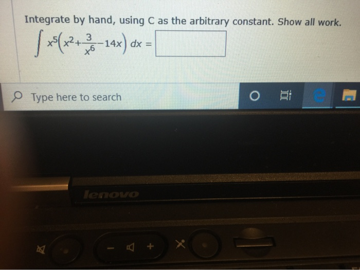 Solved Integrate by hand, using C as the arbitrary constant. | Chegg.com