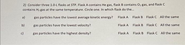Solved 2) Consider three 1.0-L flasks at STP. Flask A | Chegg.com