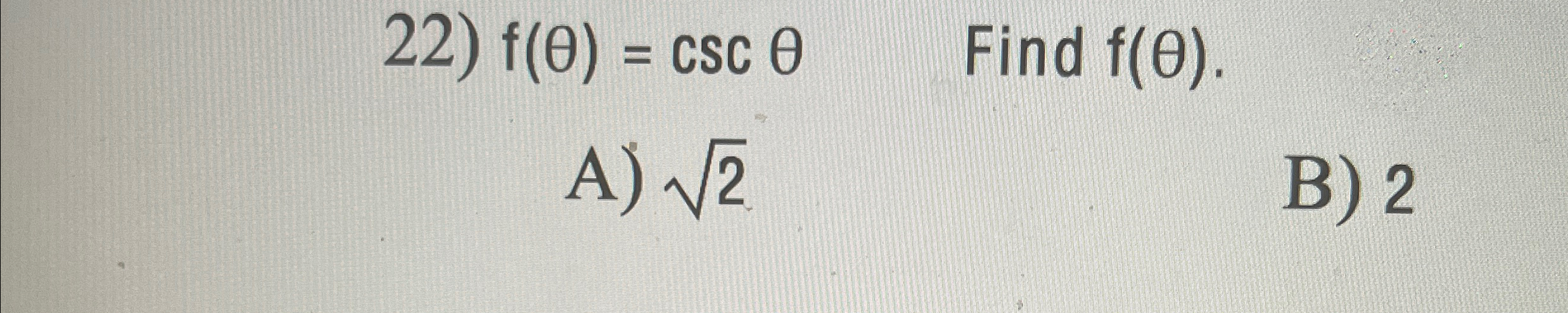 Solved f(θ)=cscθ, ﻿Find f(θ)A) 22B) 2 | Chegg.com