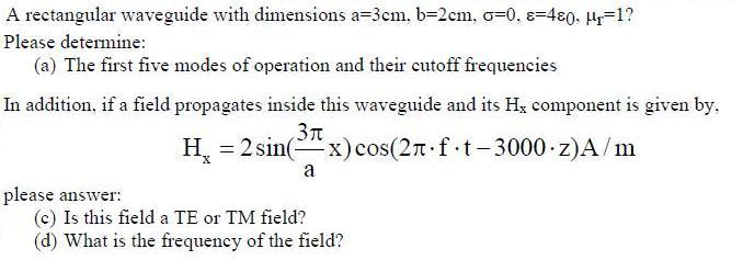 Solved A rectangular waveguide with dimensions a=3cm. B = | Chegg.com