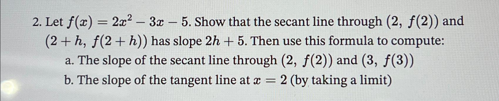 Solved Let f(x)=2x^(2)-3x-5. Show that the secant line | Chegg.com