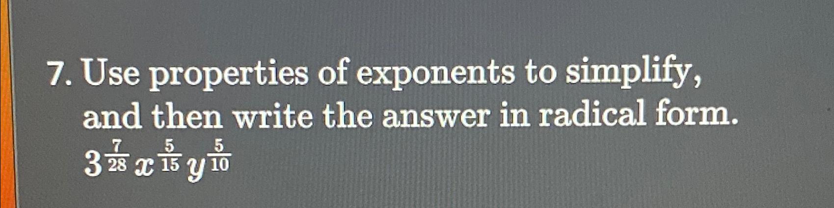 Solved Use properties of exponents to simplify, and then | Chegg.com