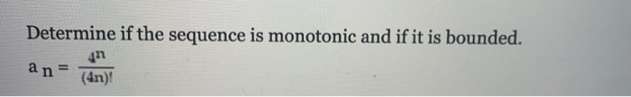 Solved Determine if the sequence is monotonic and if it is | Chegg.com
