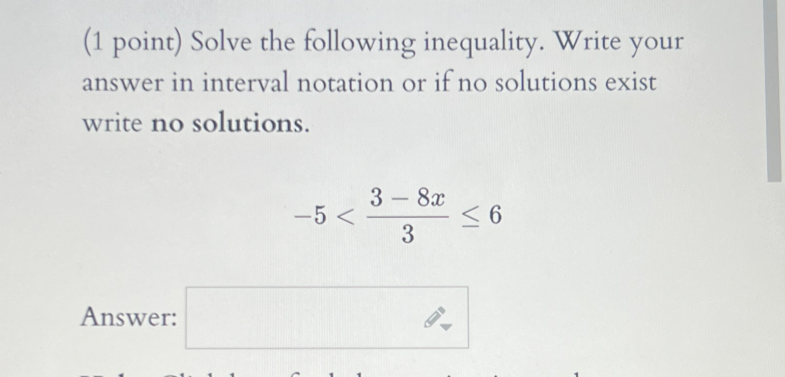 Solved (1 ﻿point) ﻿Solve the following inequality. Write | Chegg.com
