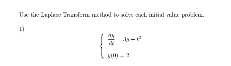 Use the Laplace Transform method to solve each | Chegg.com