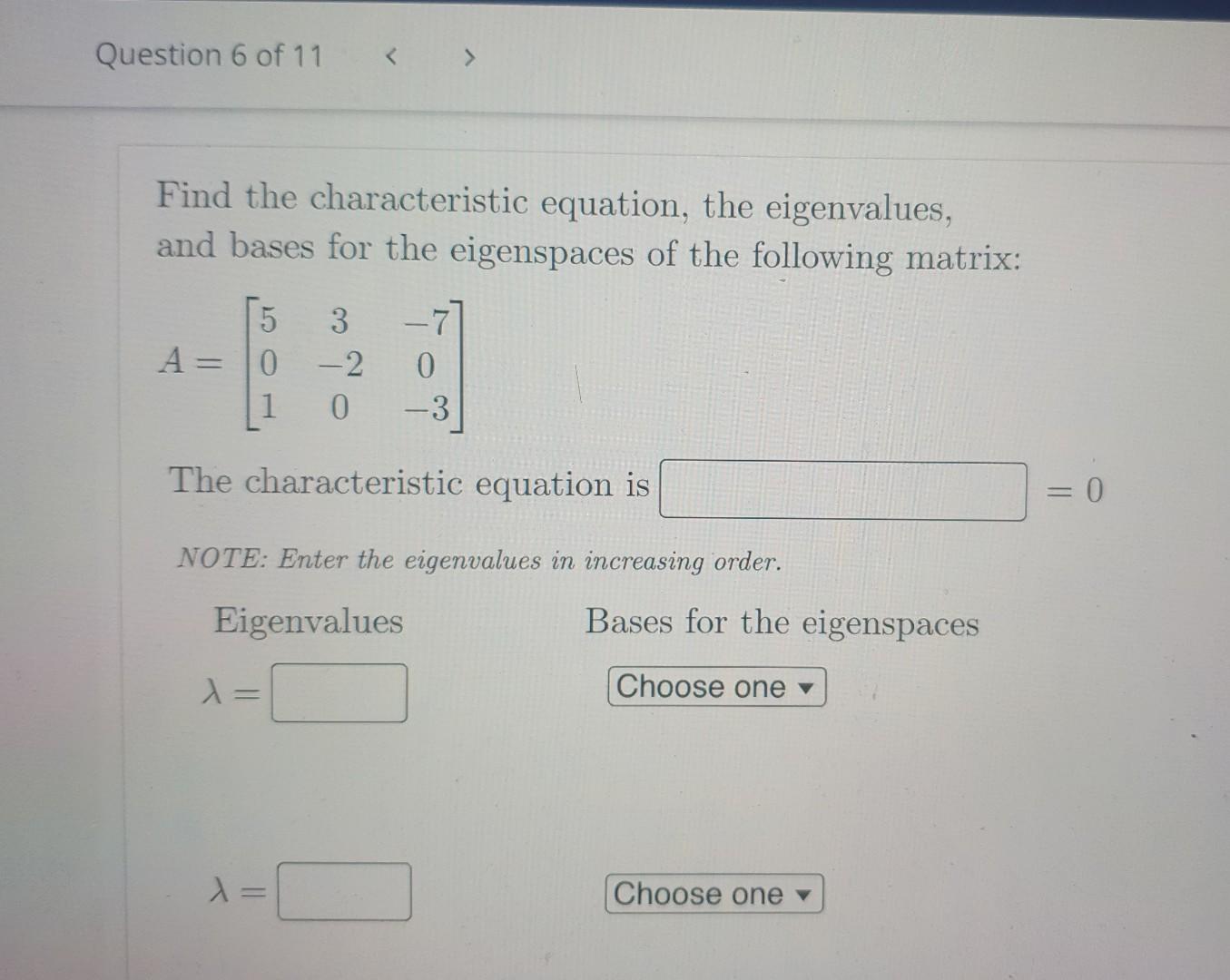 Solved Find the characteristic equation, the eigenvalues, | Chegg.com
