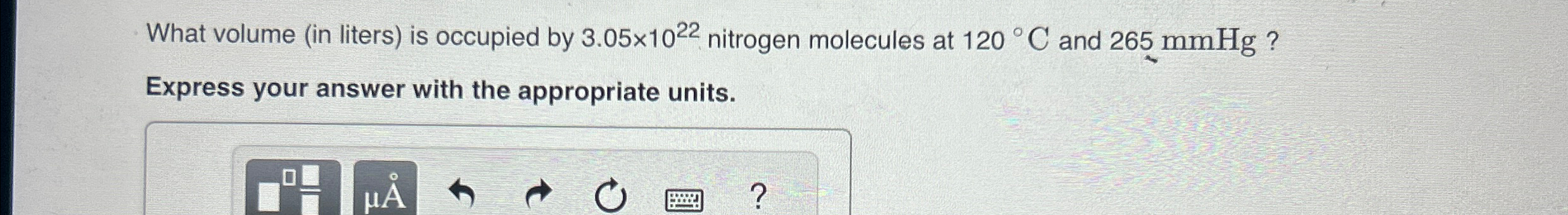 Solved What volume (in liters) ﻿is occupied by 3.05×1022 | Chegg.com