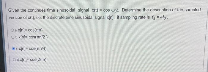 Solved Given the continues time sinusoidal signal | Chegg.com