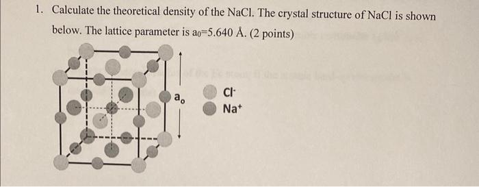 Solved Calculate the theoretical density of the NaCl. The | Chegg.com
