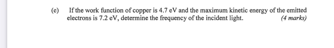 Solved (e) ﻿If the work function of copper is 4.7eV ﻿and the | Chegg.com