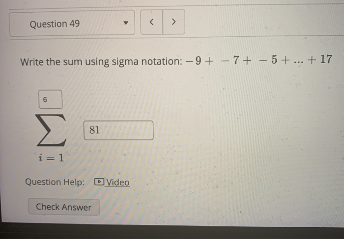 Solved Question 49 Σ Write the sum using sigma notation: -9 | Chegg.com