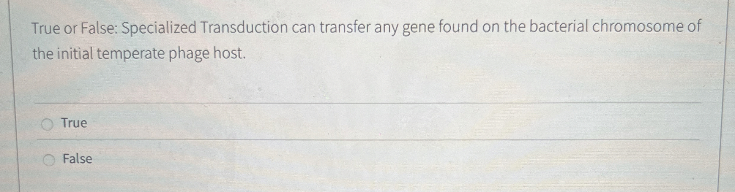 High Quality SOLUTION True or False: Specialized Transduction can transfer | Chegg.com