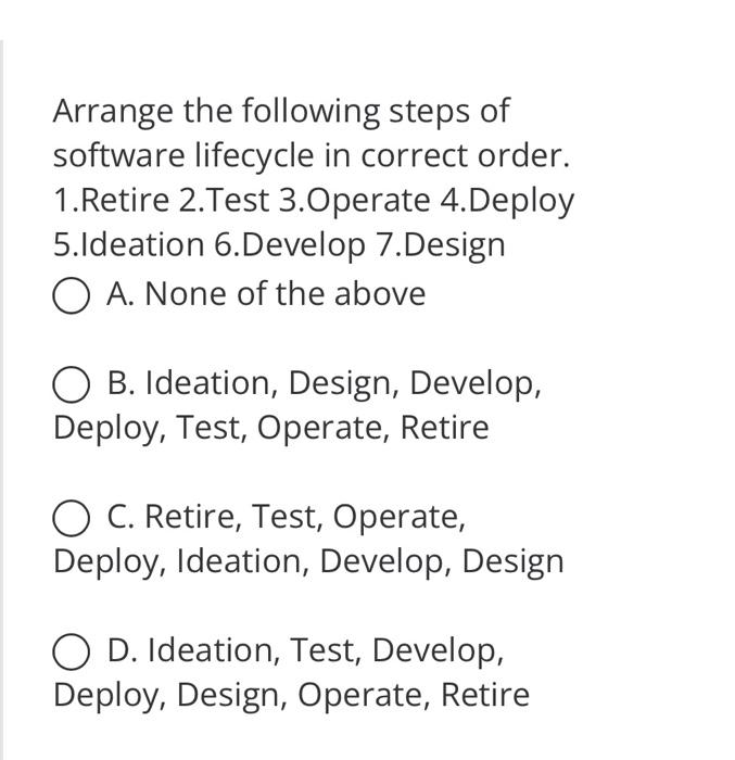 Solved Arrange the following steps of software lifecycle in | Chegg.com