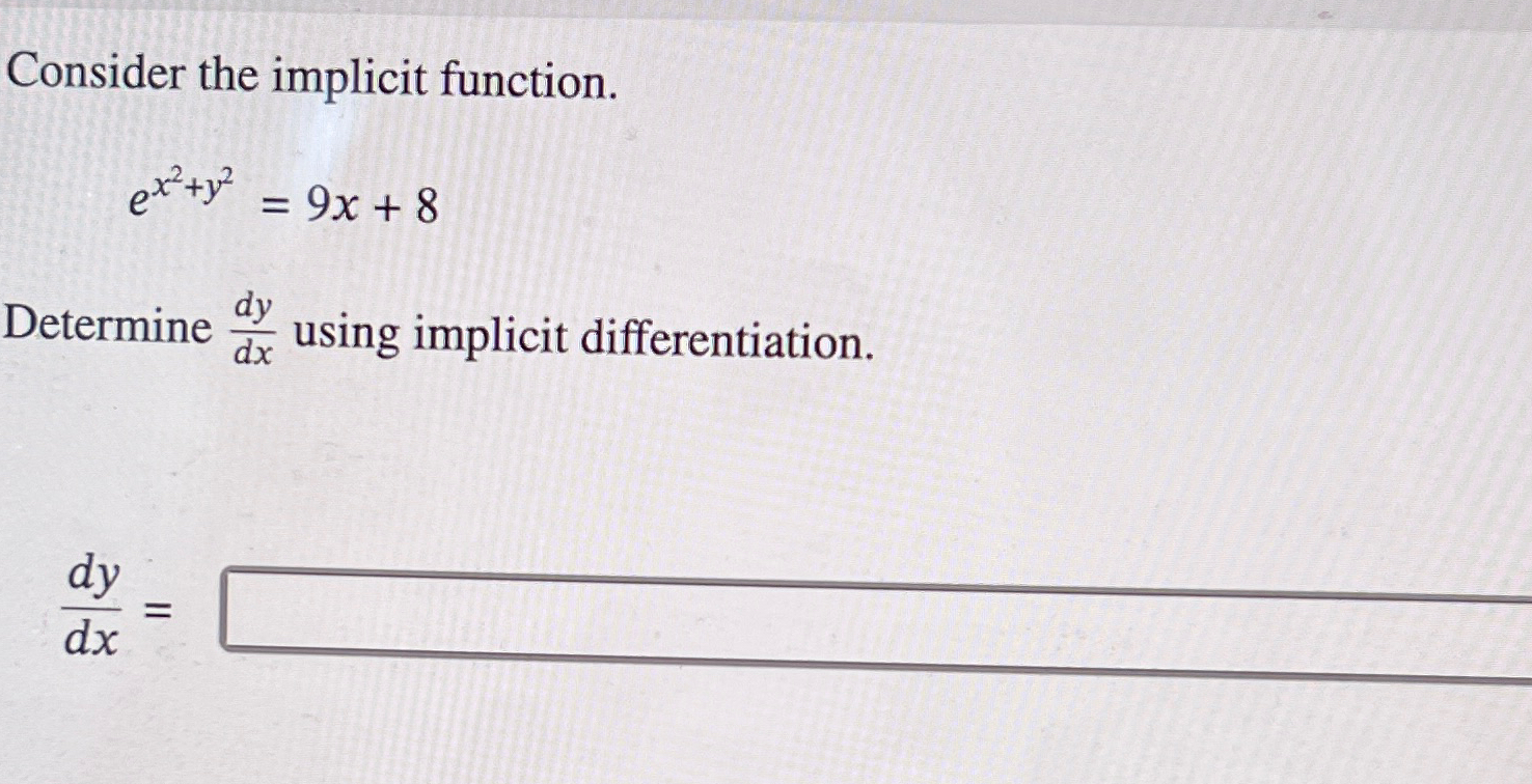 Solved Consider the implicit function.ex2+y2=9x+8Determine | Chegg.com Solved Consider the implicit function.ex2+y2=9x+8Determine | Chegg.com