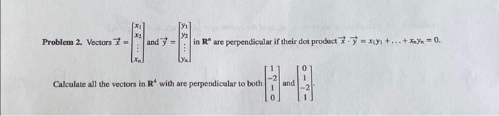 Solved Problem 2. Vectors x=⎣⎡x1x2⋮xn⎦⎤ and y=⎣⎡y1y2⋮yn⎦⎤ in | Chegg.com