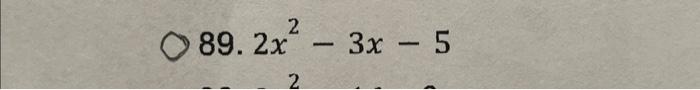 Solved \\( 2 x^{2}-3 x-5 \\) | Chegg.com
