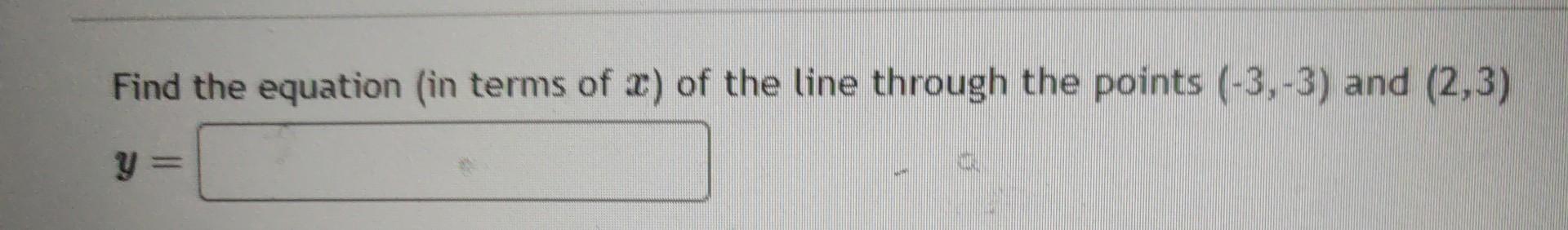 Solved Find the equation (in terms of x ) of the line | Chegg.com
