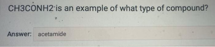 Solved CH3CONH2-is an example of what type of compound? | Chegg.com