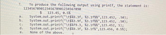 Solved 7 To Produce The Following Output Using Printf The