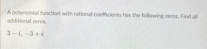 Solved A polynomial function with rational coefficients has | Chegg.com