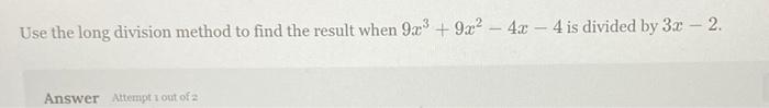 Solved Use the long division method to find the result when | Chegg.com