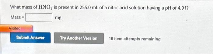 Solved What mass of HNO3 is present in 255.0 mL of a nitric | Chegg.com