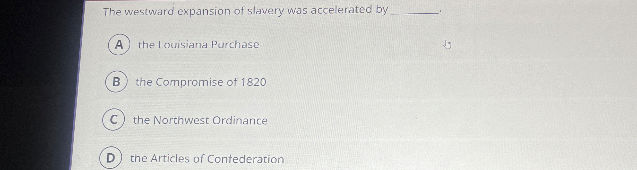 Solved The westward expansion of slavery was accelerated | Chegg.com