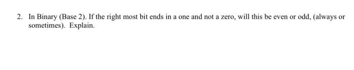 Solved 2. In Binary (Base 2). If the right most bit ends in | Chegg.com