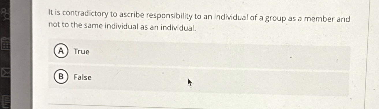 Solved It is contradictory to ascribe responsibility to an | Chegg.com