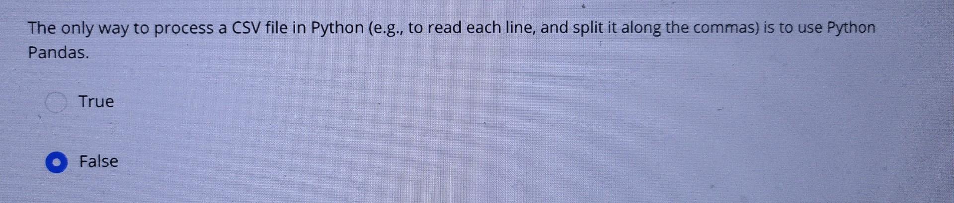 Solved The only way to process a CSV file in Python (e.g., | Chegg.com