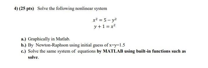 Solved 4) (25 pts) Solve the following nonlinear system x2 = | Chegg.com Solved 4) (25 pts) Solve the following nonlinear system x2 = | Chegg.com