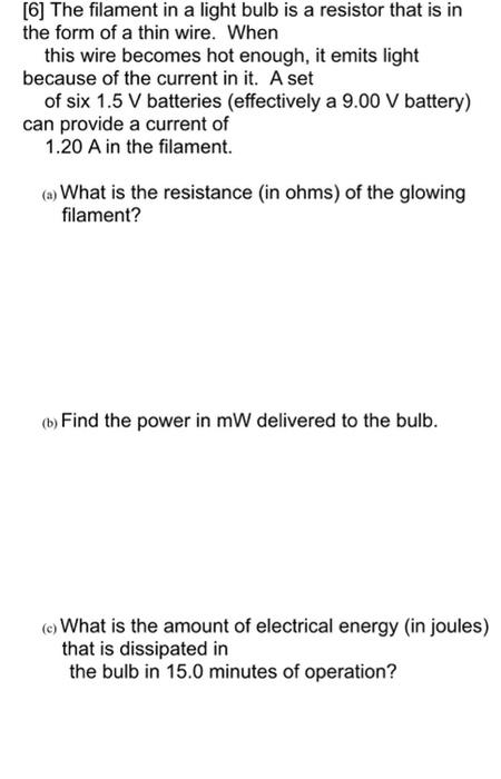 Solved [6] The filament in a light bulb is a resistor that | Chegg.com