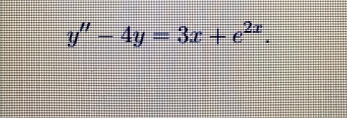 Solved Y′′−4y 3x E2x