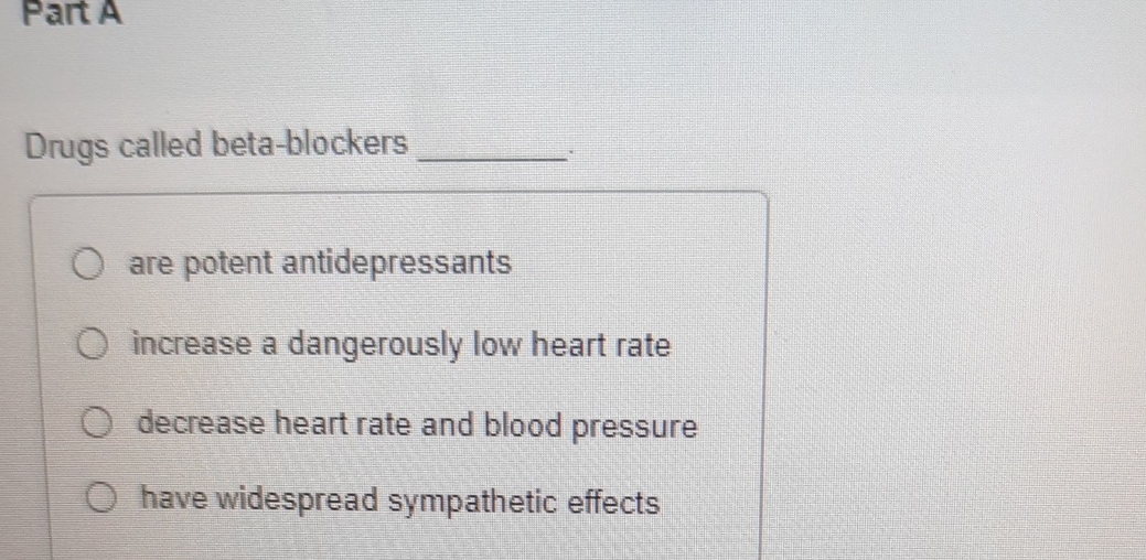 Solved PartADrugs called beta-blockers q,are potent | Chegg.com