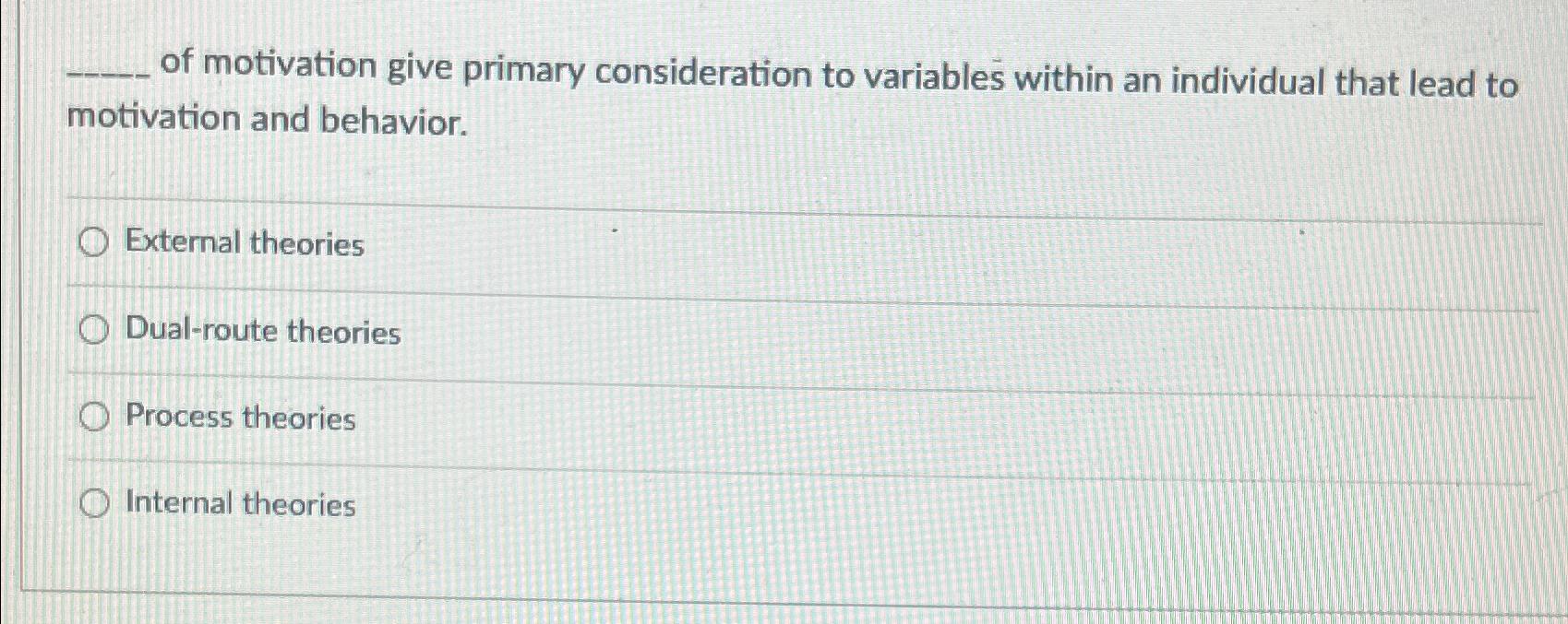 Solved of motivation give primary consideration to variables | Chegg.com
