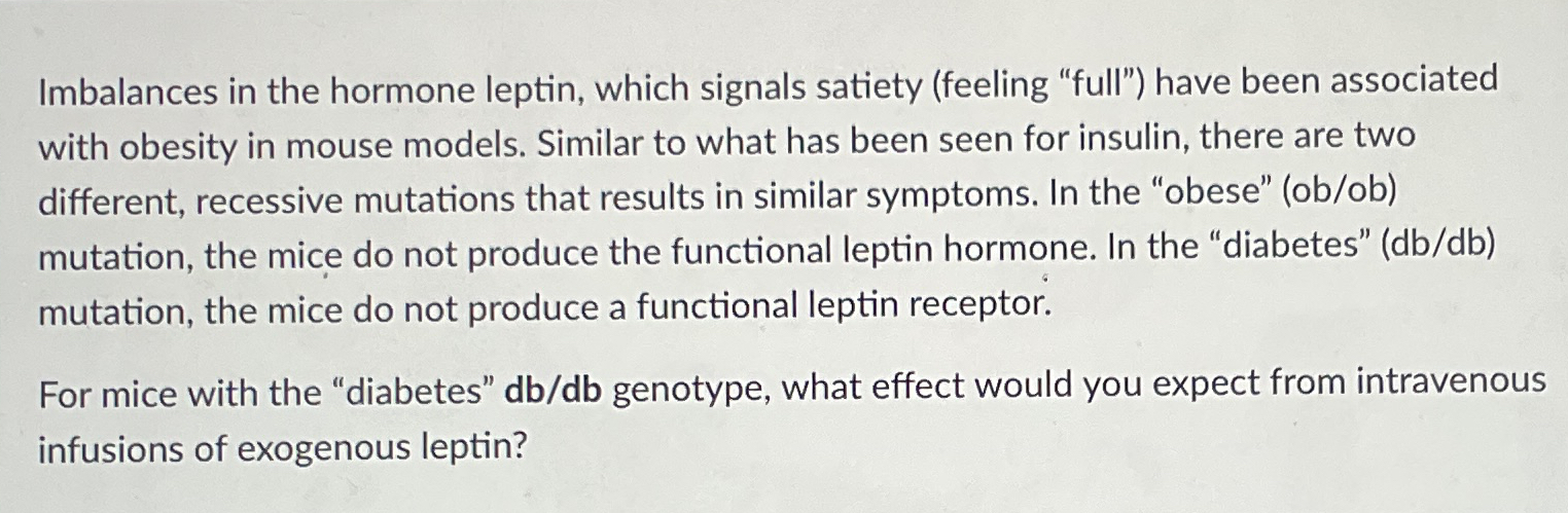 Solved Imbalances in the hormone leptin, which signals | Chegg.com