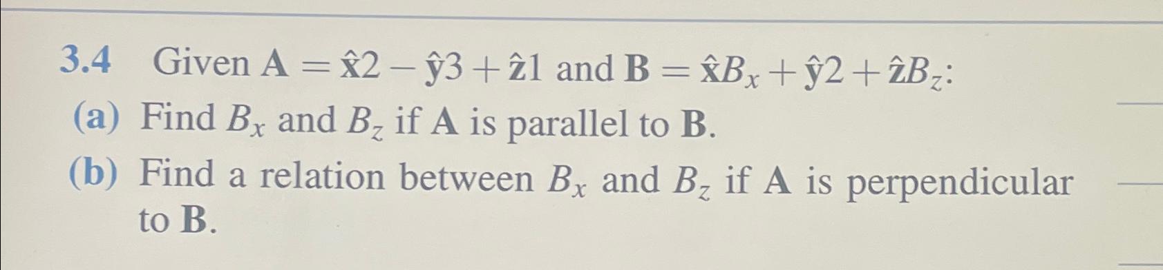 Solved 3.4 ﻿Given A=hat(x)2-hat(y)3+hat(z)1 ﻿and | Chegg.com