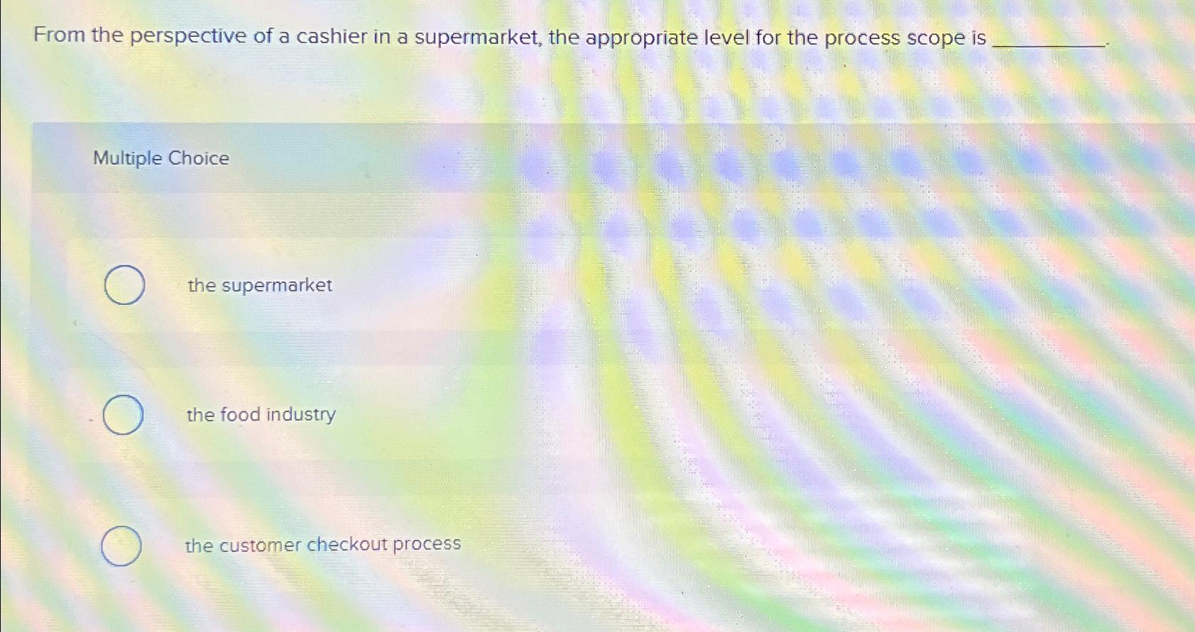 Solved From the perspective of a cashier in a supermarket, | Chegg.com