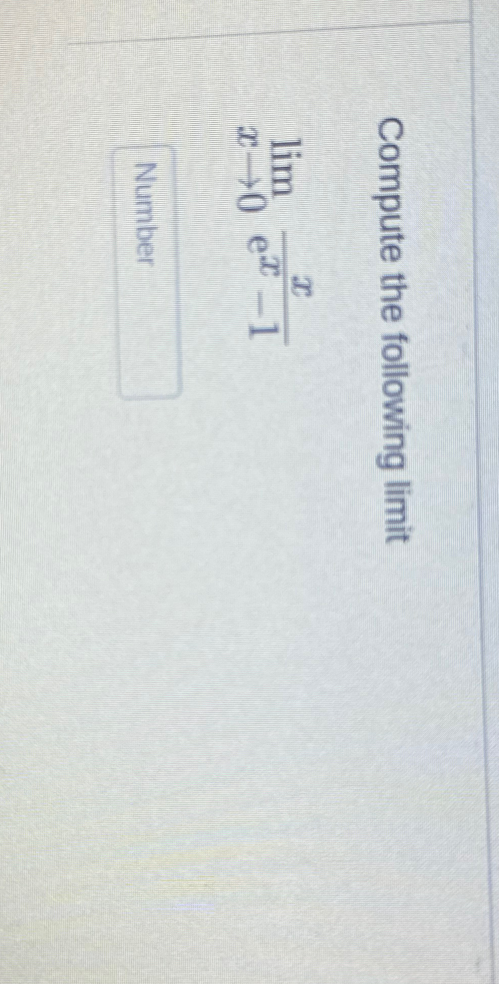 Solved Compute the following limitlimx→0xex-1 | Chegg.com