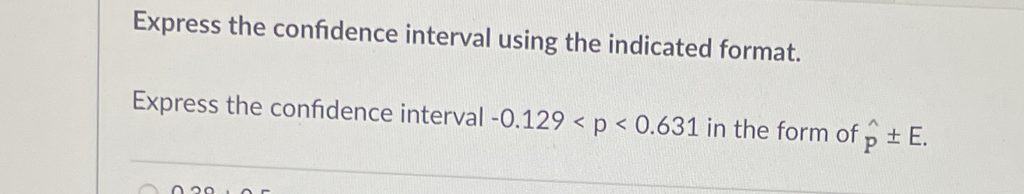Solved Express the confidence interval using the indicated | Chegg.com