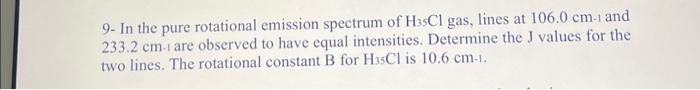 Solved 9- In the pure rotational emission spectrum of H35Cl | Chegg.com