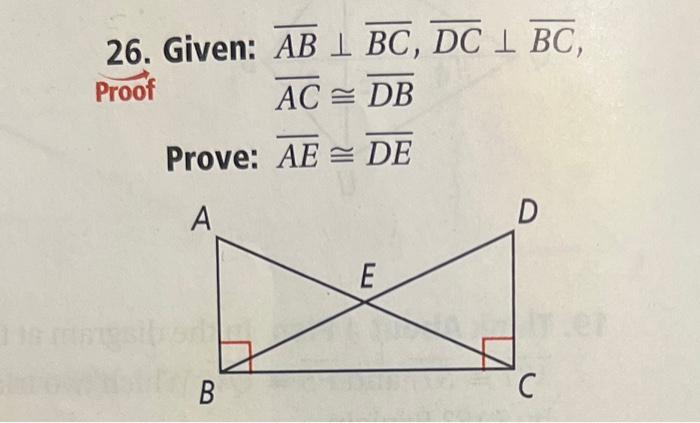Solved 26. Given: AB⊥BC,DC⊥BC AC≅DB Prove: AE≅DE | Chegg.com