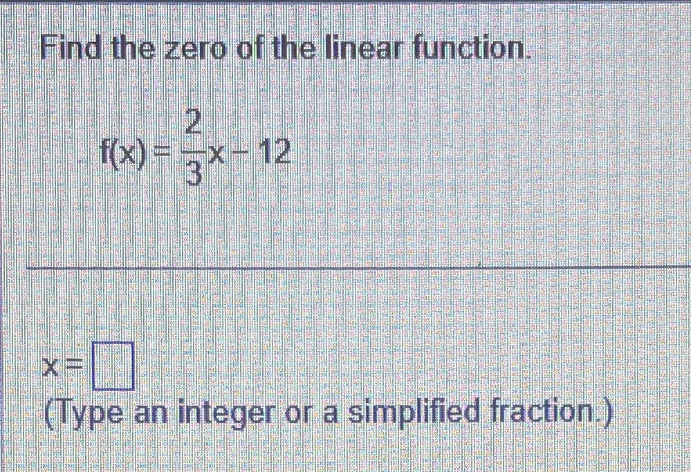 Solved Find the zero of the linear | Chegg.com