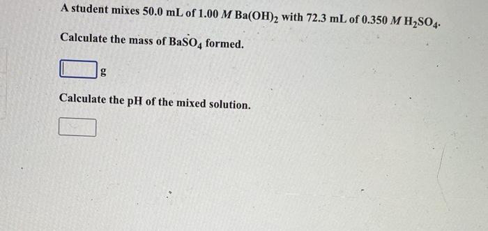 Solved A student mixes 50.0 mL of 1.00MBa(OH)2 with 72.3 mL | Chegg.com