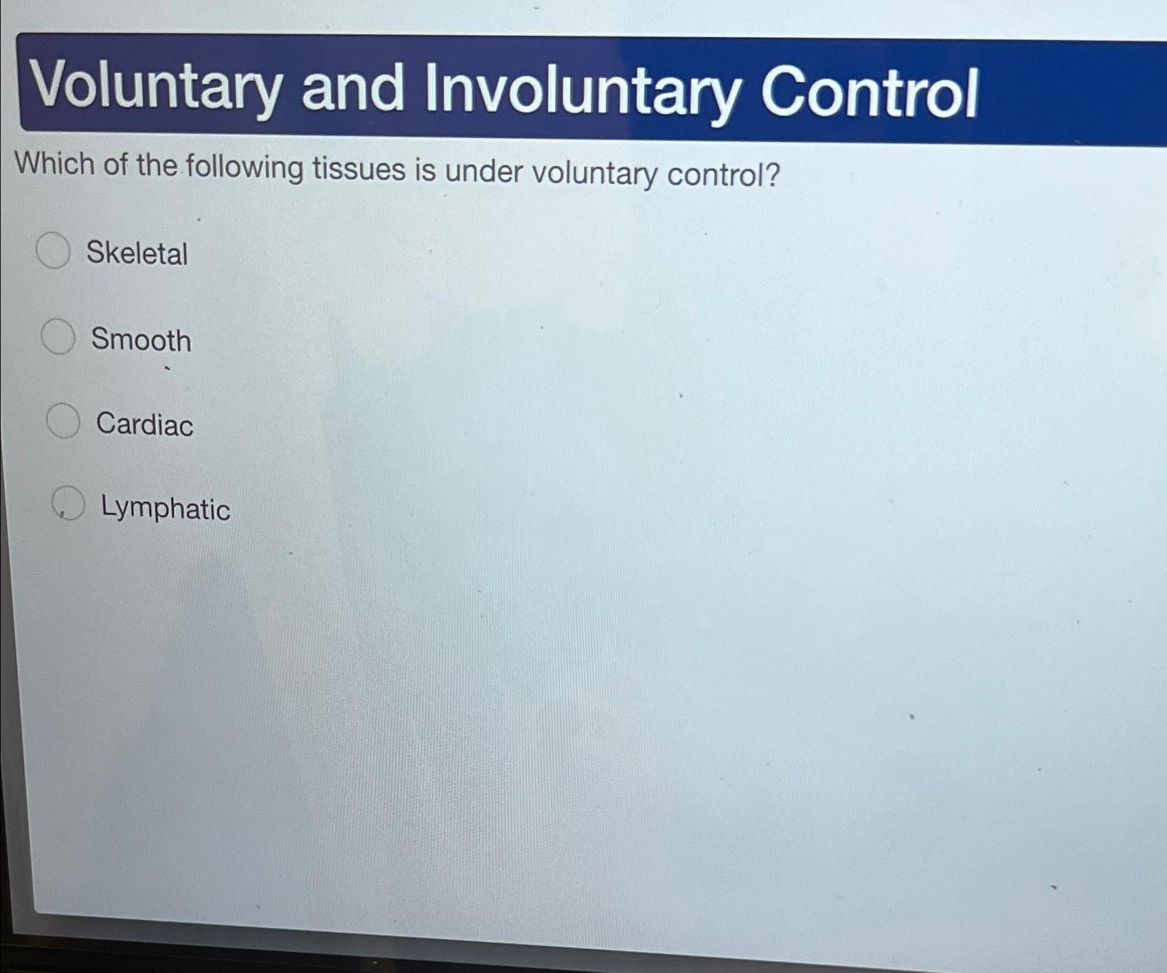 Solved Voluntary and Involuntary ControlWhich of the | Chegg.com