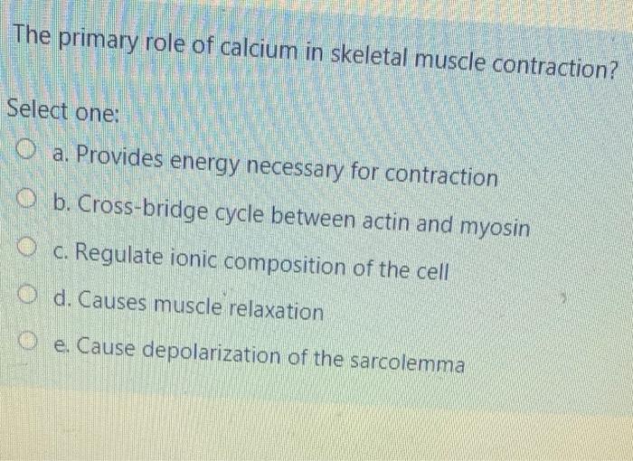 Solved The primary role of calcium in skeletal muscle | Chegg.com