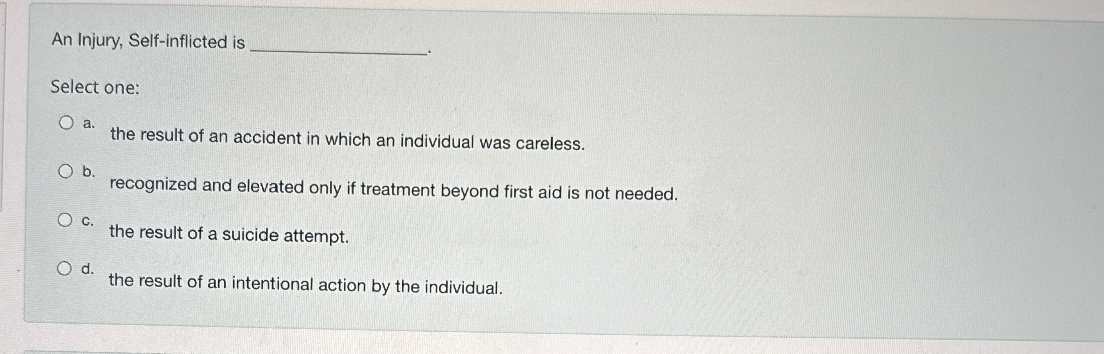 Solved An Injury, Self-inflicted is Select one:a. ﻿the | Chegg.com